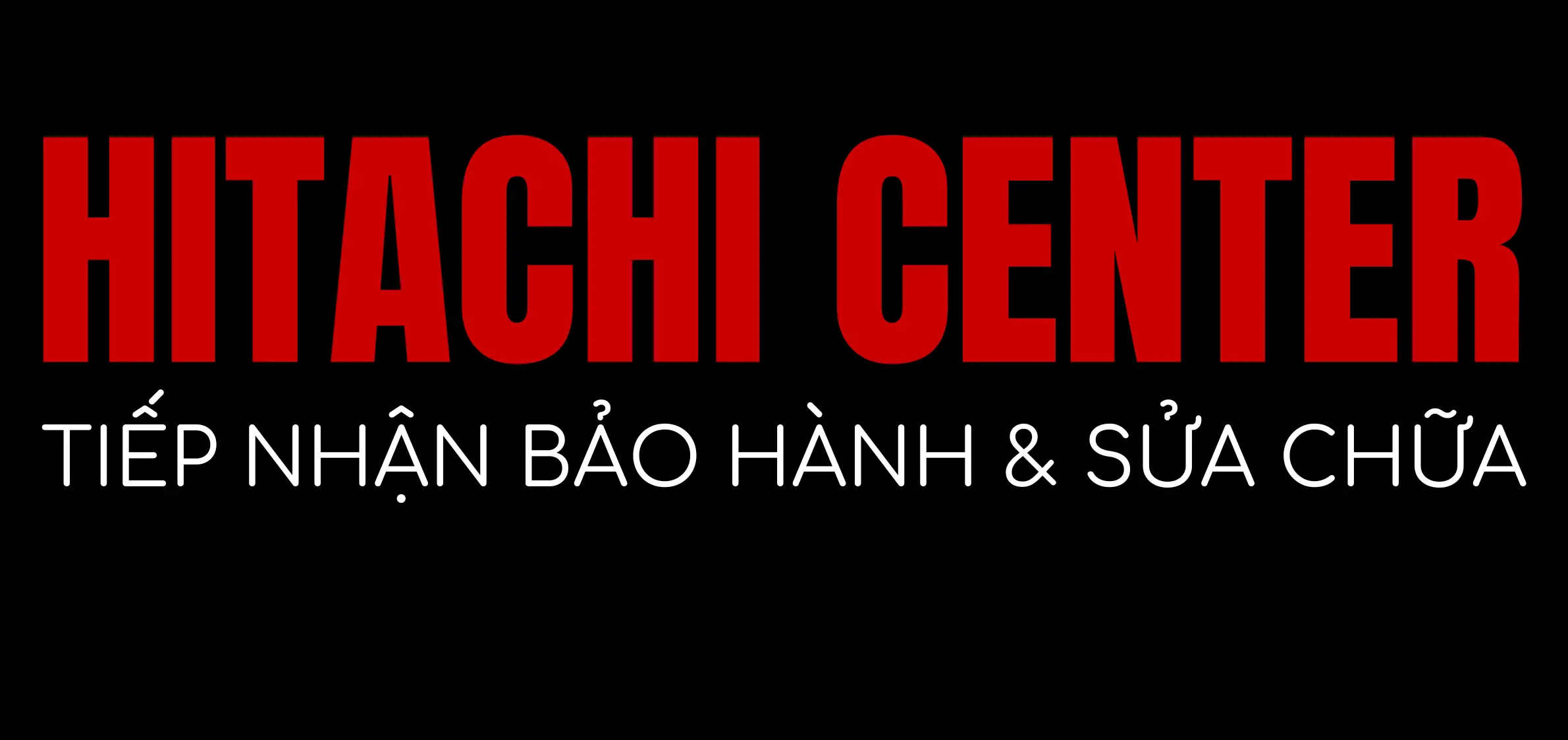 [Hitachi TPHCM] Sửa chữa Hitachi chính hãng, Bảo hành sản phẩm Hitachi ...